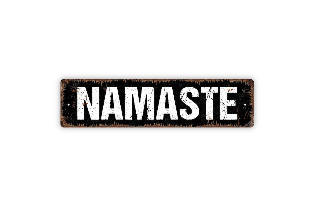 Namaste Sign - Greetings I Bow to You Respect Welcome Rustic Street ...