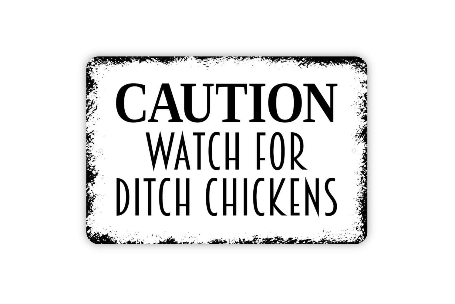 Caution Watch for Ditch Chickens Sign - Warning Beware Chickens on the ...