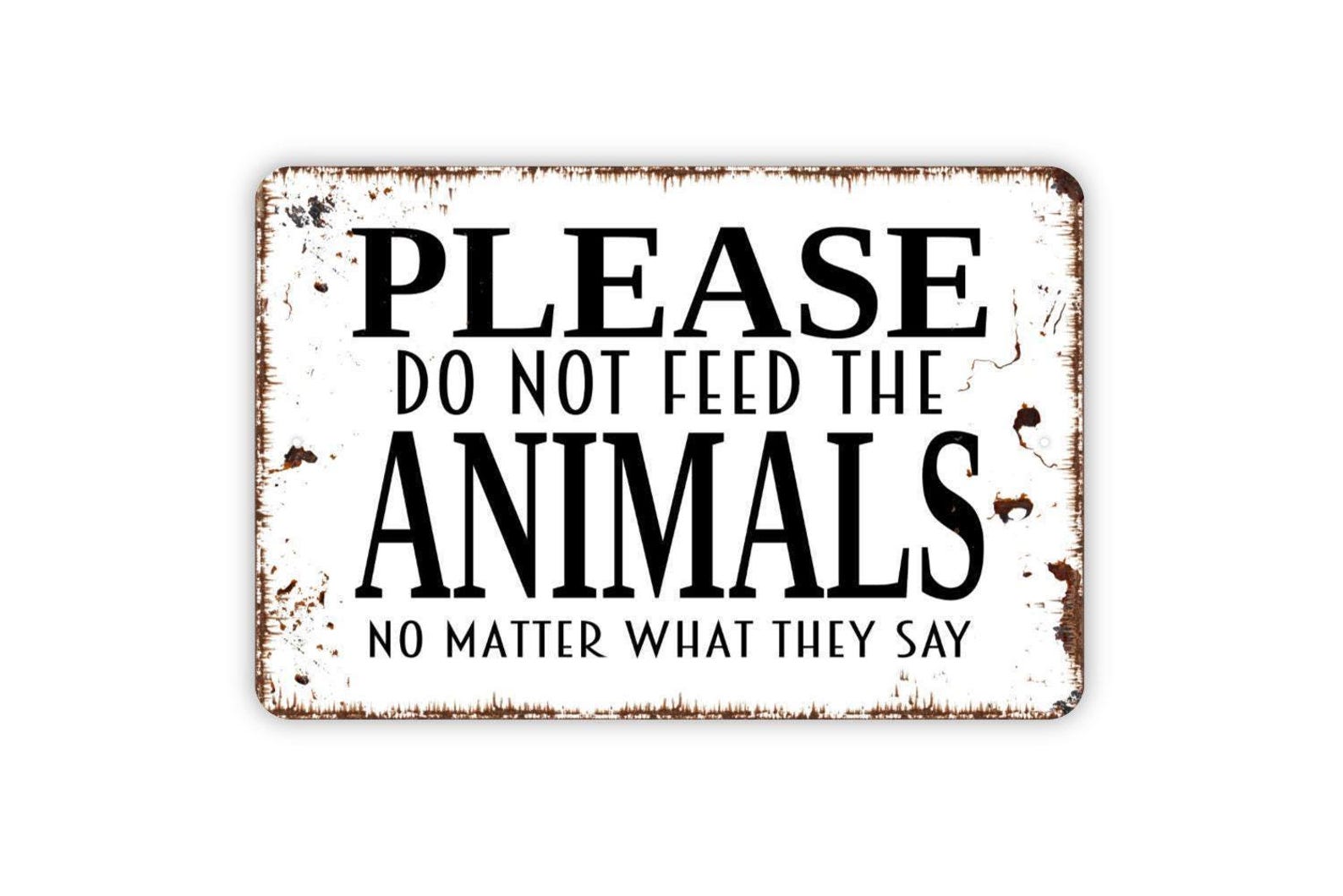 Please Do Not Feed the Animals No Matter What They Say Sign – Funny ...