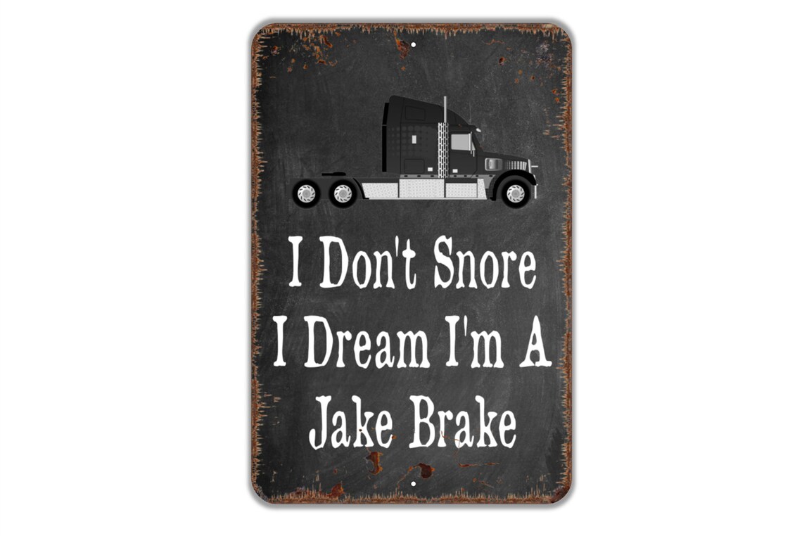 I Don't Snore I Dream I'm A Jake Brake Sign Funny - Etsy