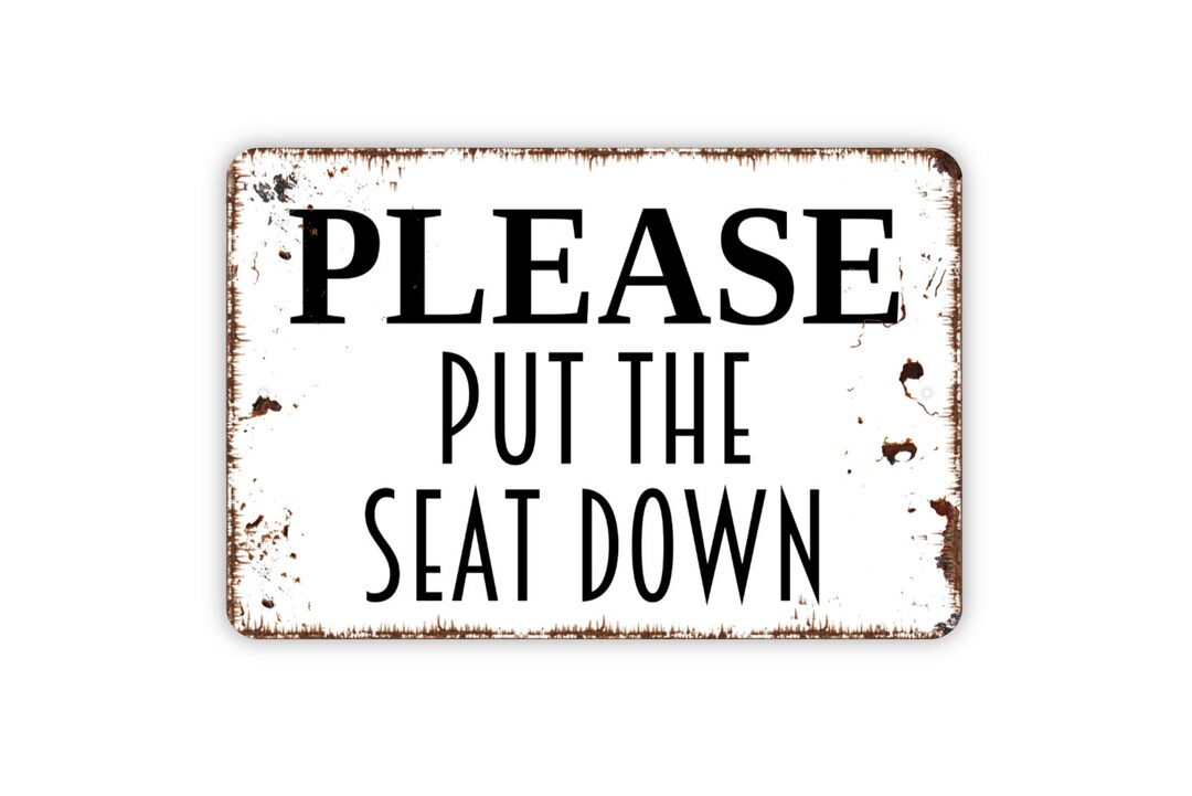 Please Put the Seat Down Sign Funny Bathroom Restroom Toilet Metal Sign ...