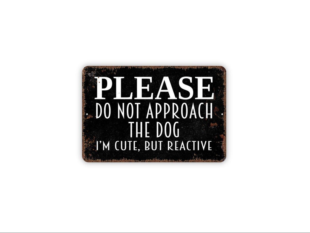 Please Do Not Approach the Dog I’m Cute but Reactive Sign - Warning ...