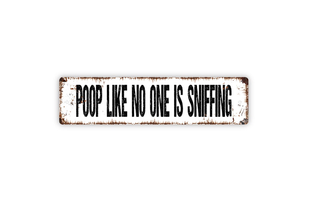 Poop Like No One is Sniffing Sign - Funny Bathroom Potty Restroom Over ...