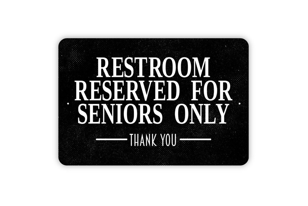Restroom Reserved for Seniors Thank You Sign - Bathroom Metal Wall Art ...