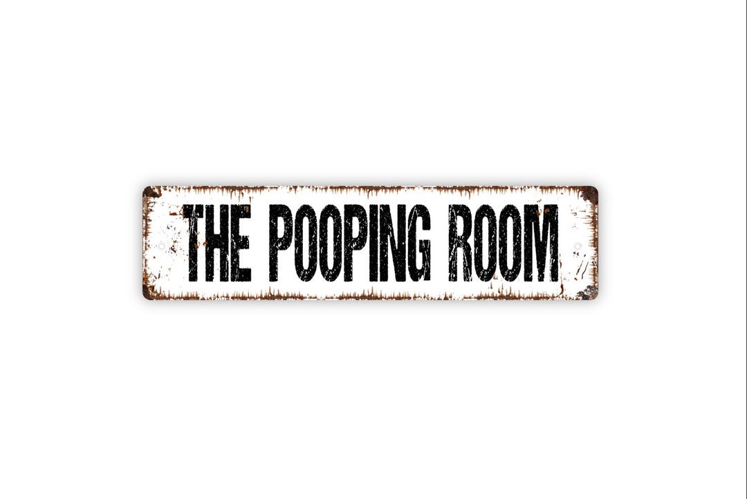 The Pooping Room Sign - Funny Bathroom Potty Rustic Metal Street Sign ...