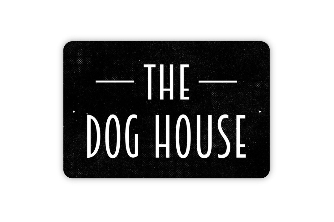 The Dog House Sign - Metal Indoor or Outdoor Wall Art - Etsy
