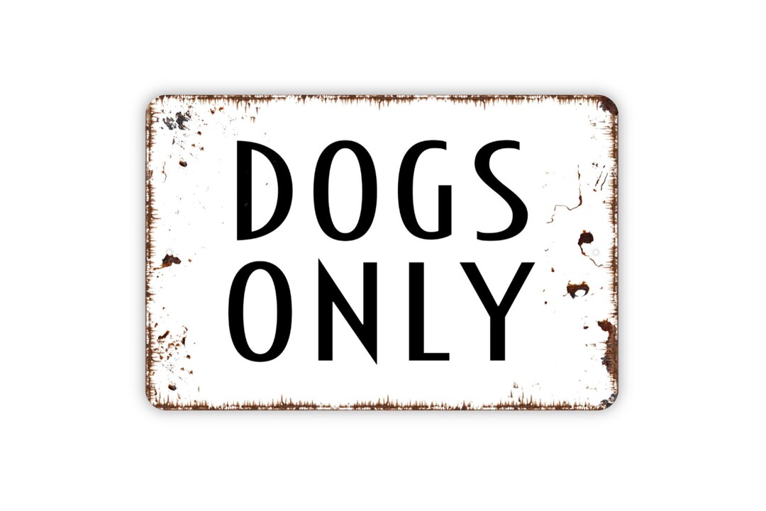 Dogs Only Sign - Metal Wall Art - Indoor or Outdoor - Etsy
