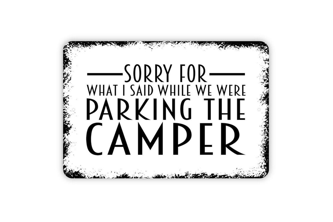 Sorry for What I Said While We Were Parking the Camper Sign - Funny ...