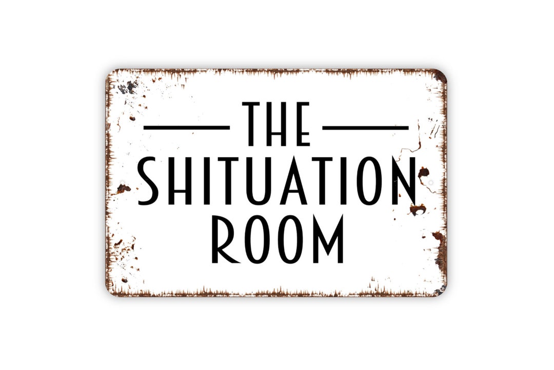The Shituation Room Sign - Funny Bathroom Metal Wall Art - Indoor or ...