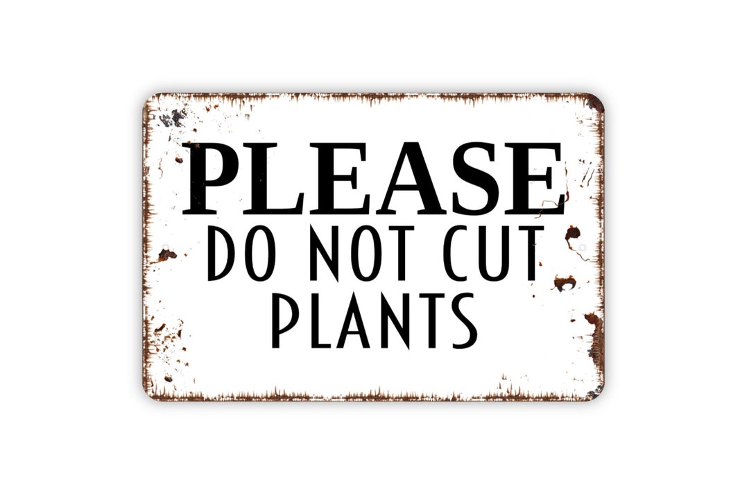 Please Do Not Cut Plants Sign - Keep Out of Garden Metal Wall Art ...