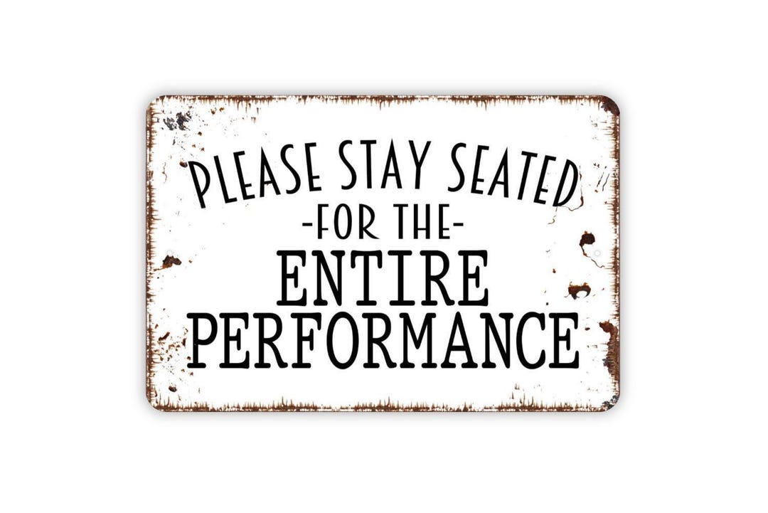 Please Stay Seated for the Entire Performance Sign - Theater Concert ...