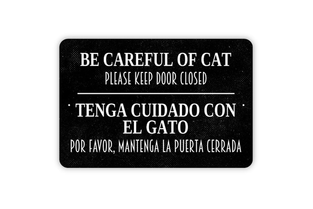 Be Careful of Cat Please Keep Door Closed Sign - Tenga Cuidado Con El ...