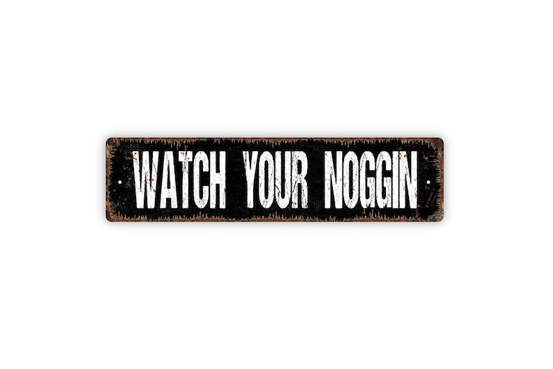 Watch Your Noggin Sign | Funny Safety Wall Decor | Metal Sign for ...