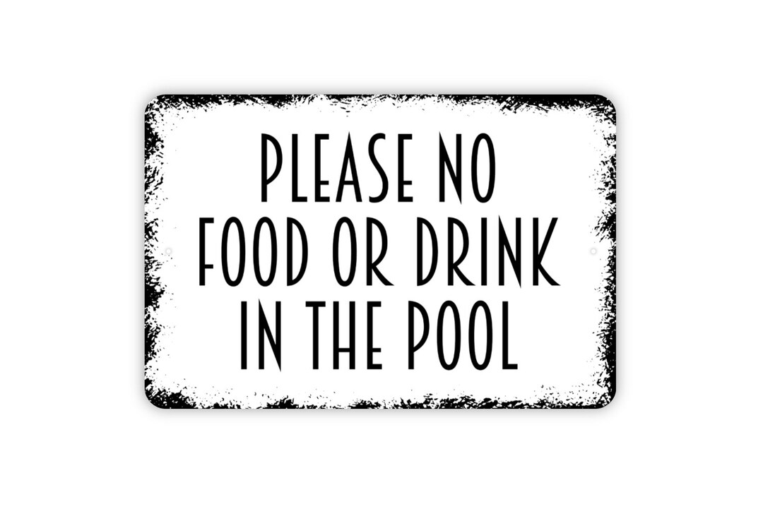 Please No Food or Drink in the Pool Sign - Indoor or Outdoor Metal Wall ...