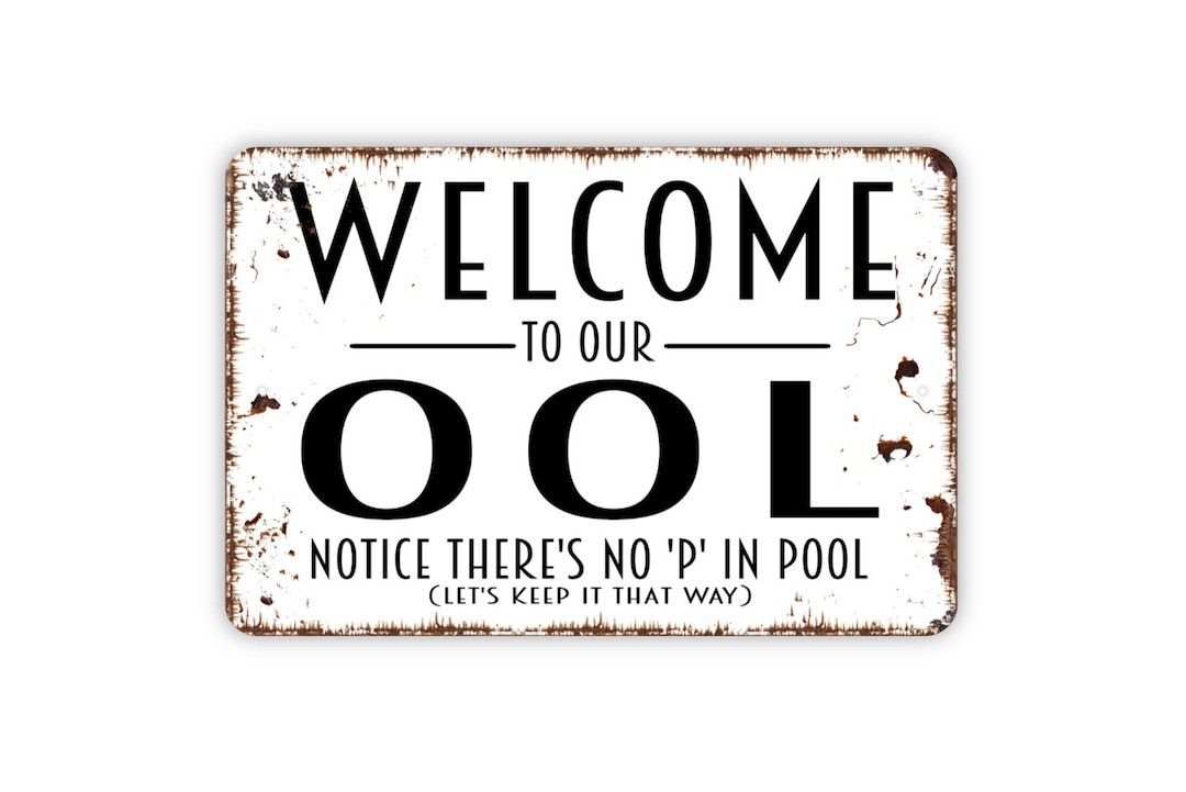 Welcome to Our Ool Notice There's No P in It Sign Funny Swimming Pool ...