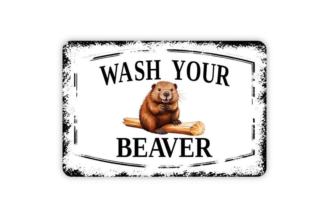 Wash Your Beaver Sign - Funny Bathroom Restroom Shower Bath Metal ...
