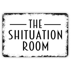 The Shituation Room Sign - Funny Bathroom Metal Wall Art - Indoor or ...