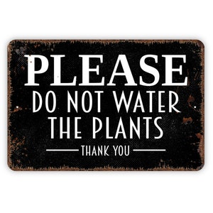 Please Do Not Water the Plants Thank You Sign - Garden Flowers ...
