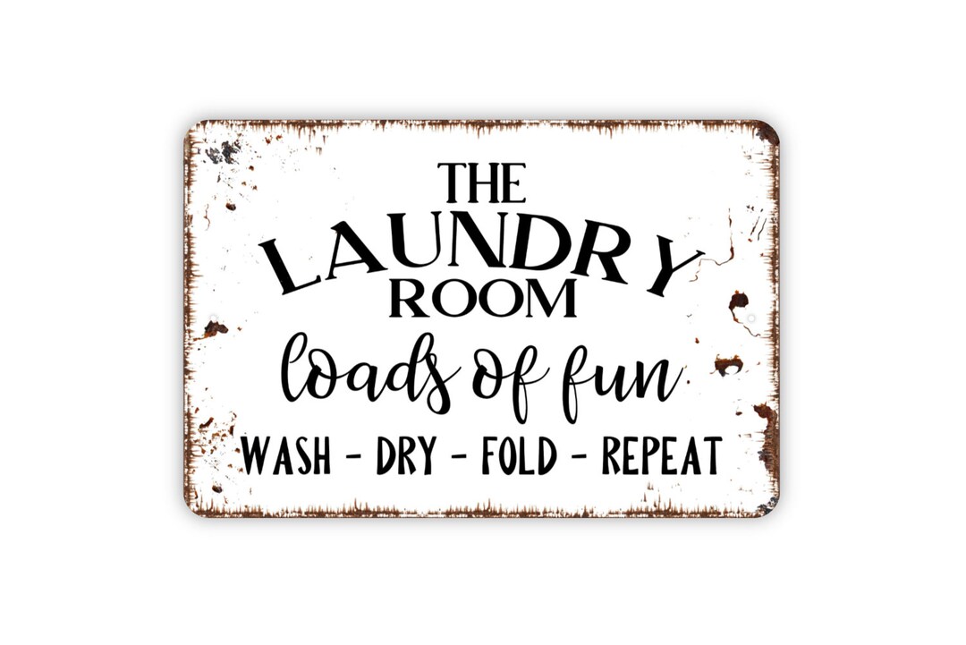The Laundry Room Loads of Fun Wash Dry Fold Repeat Sign - Funny Metal ...