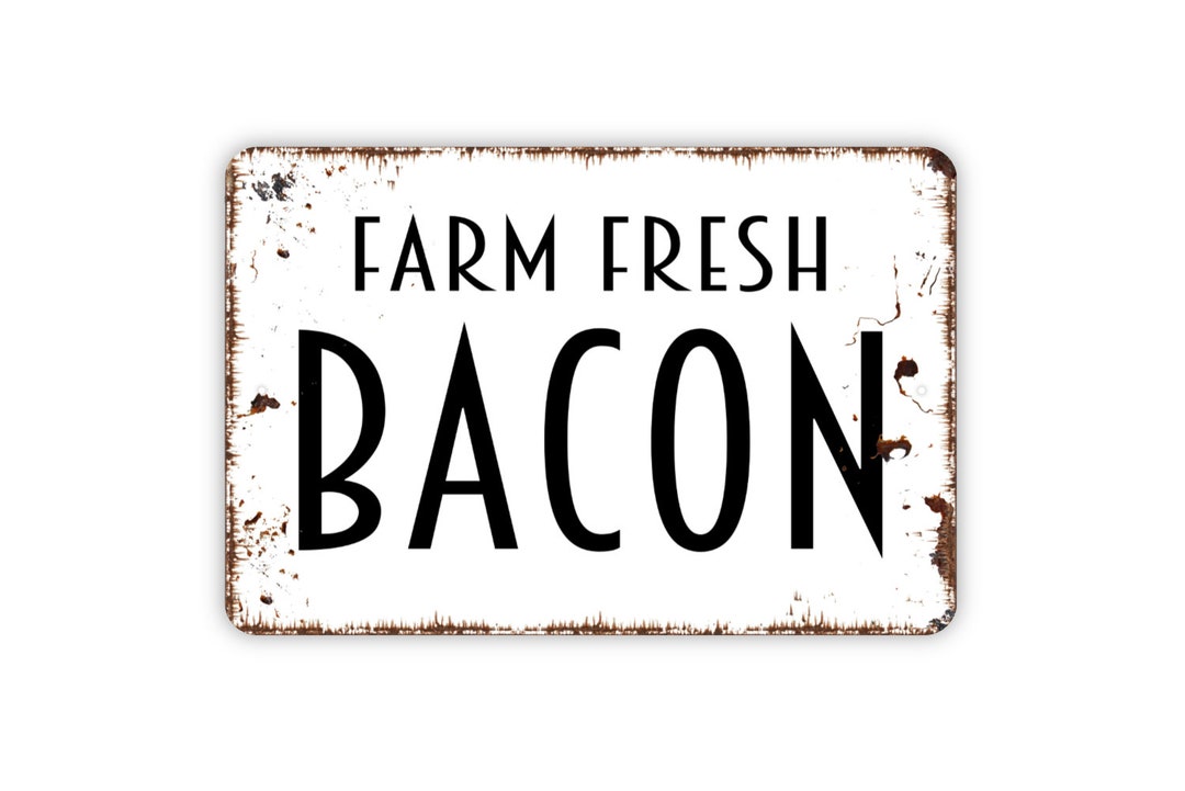 Farm Fresh Bacon Sign, Metal Sign, Farmhouse Contemporary Modern Wall ...