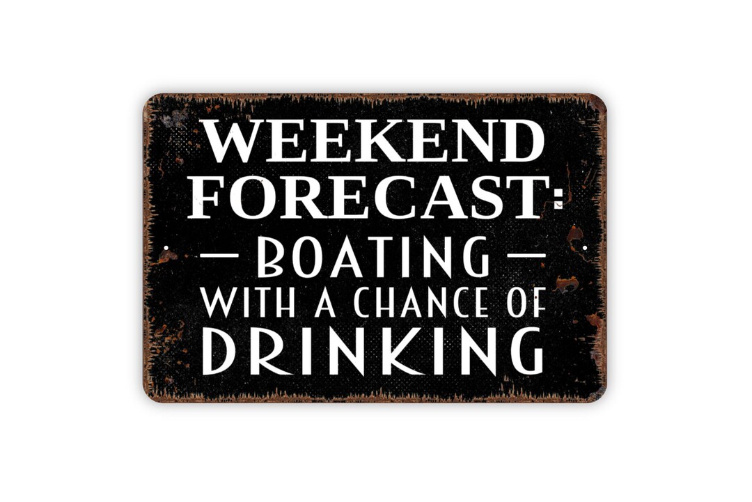 Weekend Forecast Boating With A Chance of Drinking Sign - Funny Boat ...