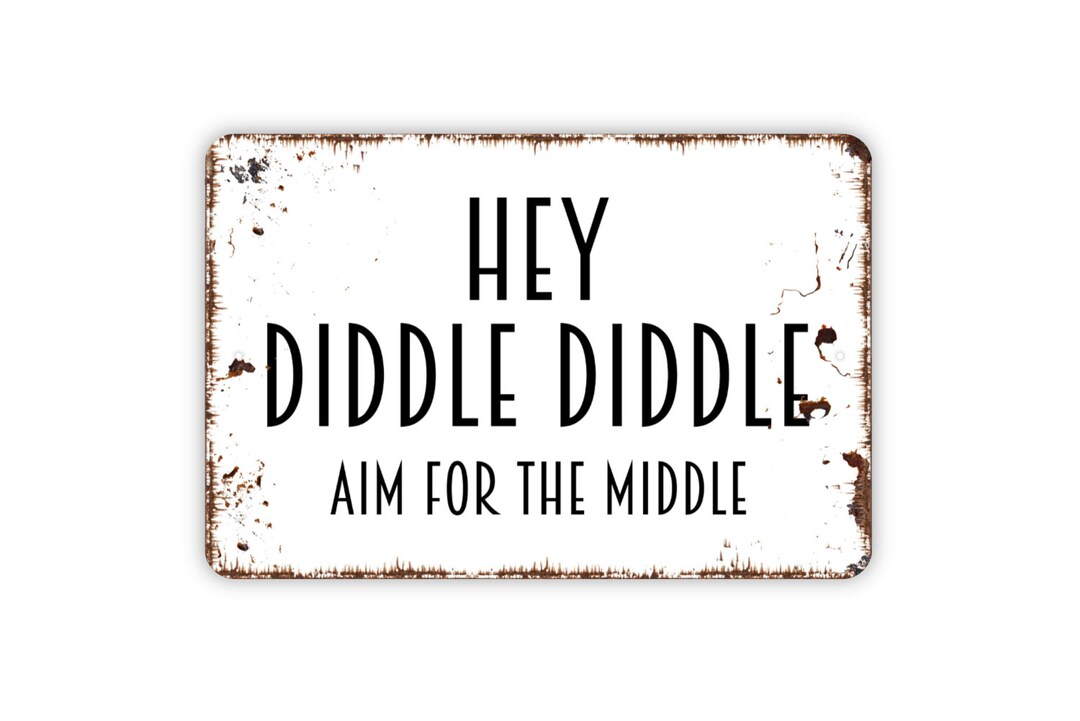Hey Diddle Diddle Aim for the Middle Sign, Funny Bathroom Metal Sign ...