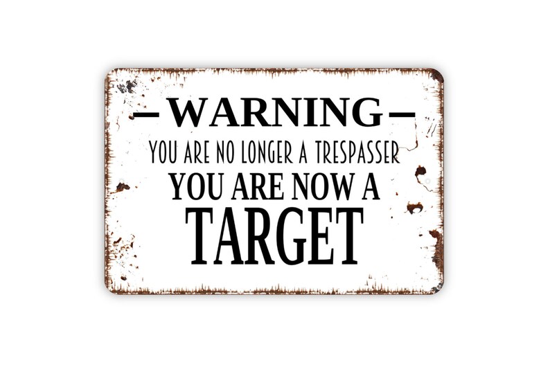 Warning You Are No Longer A Trespasser You Are Now A Target - Etsy
