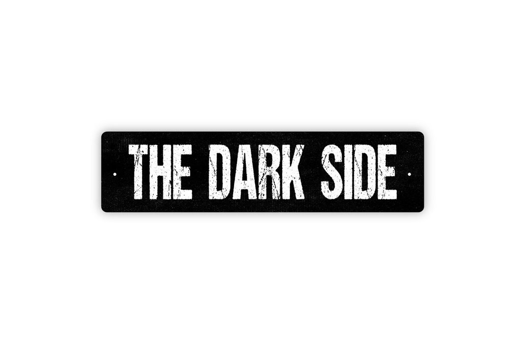 The Dark Side Sign - Rustic Metal Street Sign or Door Name Plate Plaque ...
