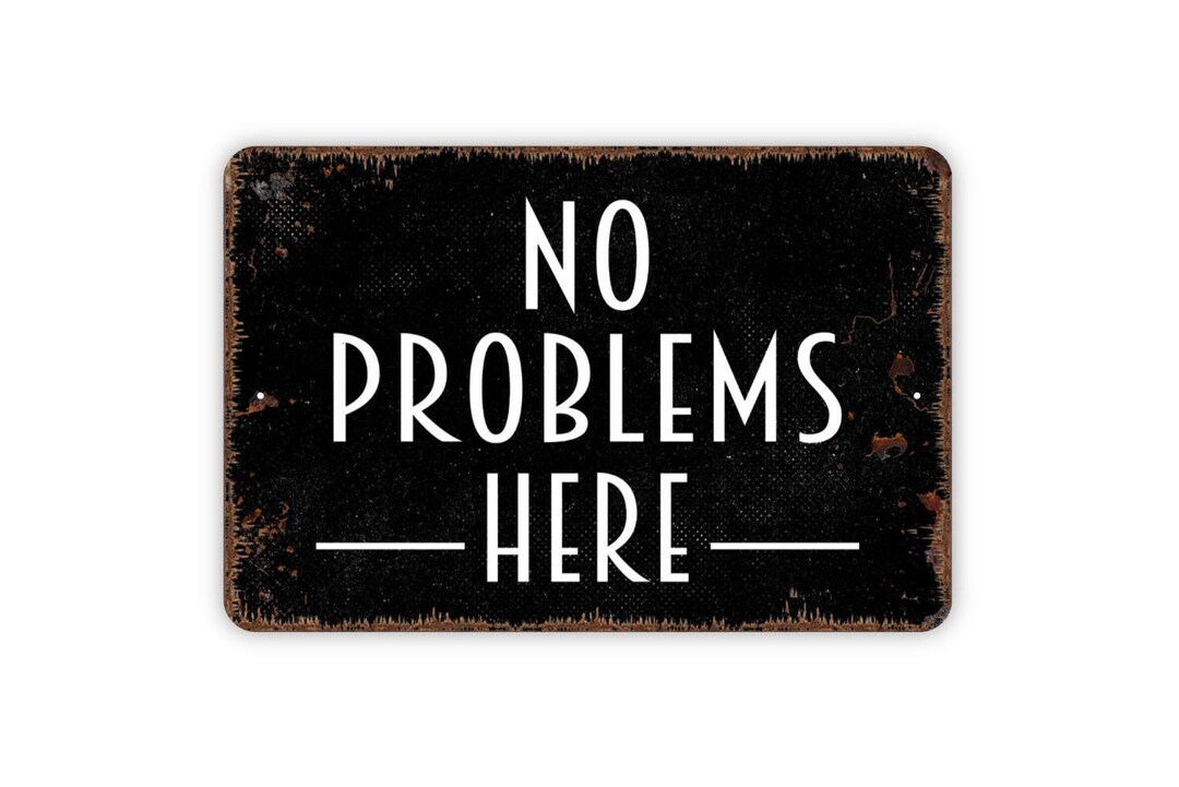 No Problems Here Sign - Metal Indoor or Outdoor Wall Art - Etsy