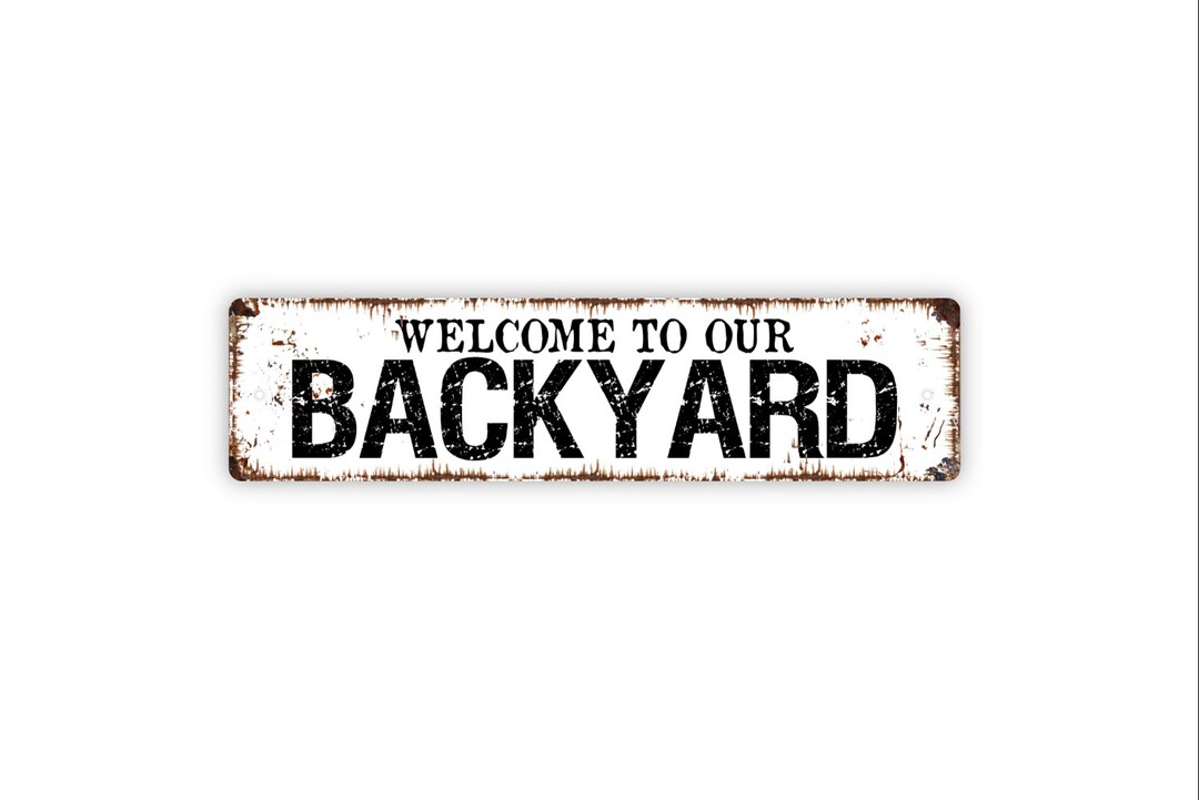 Welcome to Our Backyard Sign, Rustic Custom Metal Sign, Rustic Street ...