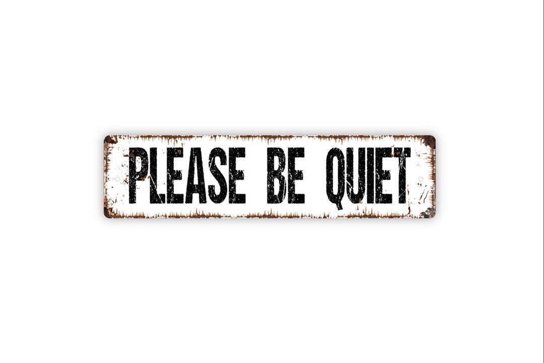Please Be Quiet Sign, Custom Metal Sign, Rustic Street Sign or Door ...