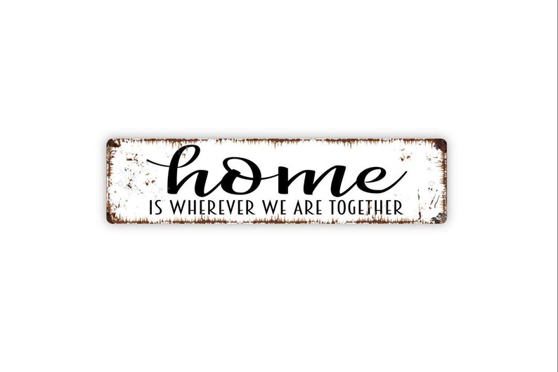 Home is Wherever We Are Together Sign - Vinyl Sticker or Metal Street ...