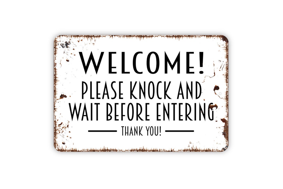 Welcome! Please Knock and Wait Before Entering Thank You Sign - Metal ...