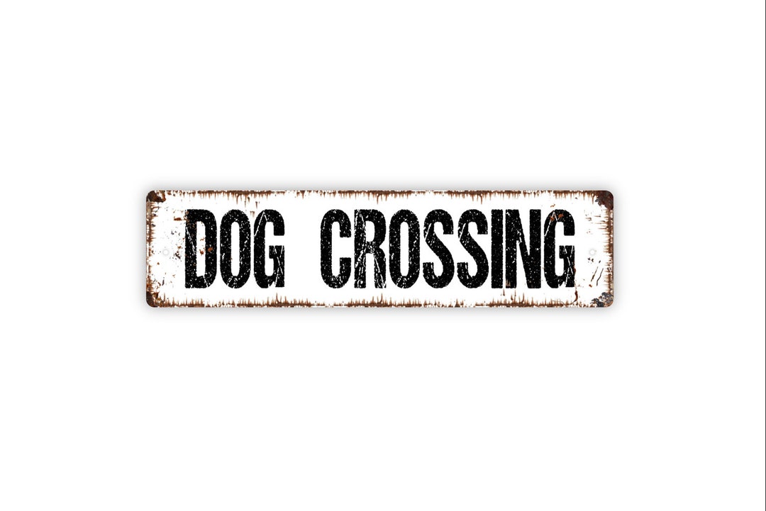 Dog Crossing Sign - Puppy Pup K9 Pet Lover Rustic Street Metal Sign or ...