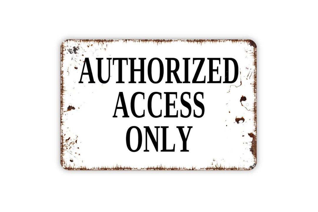 Authorized Access Only Sign Metal or Vinyl Sticker | Restricted Area ...