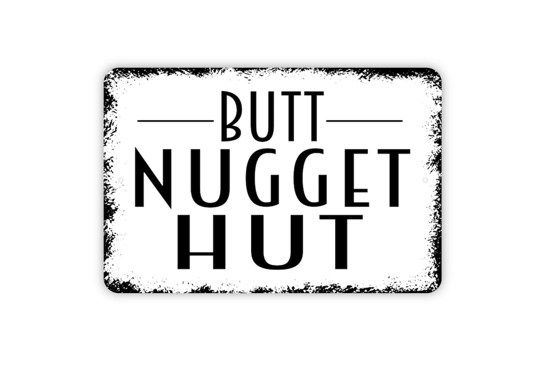 Butt Nugget Hut Sign - Funny Chicken Coop or Duck Roost Metal Wall Art ...