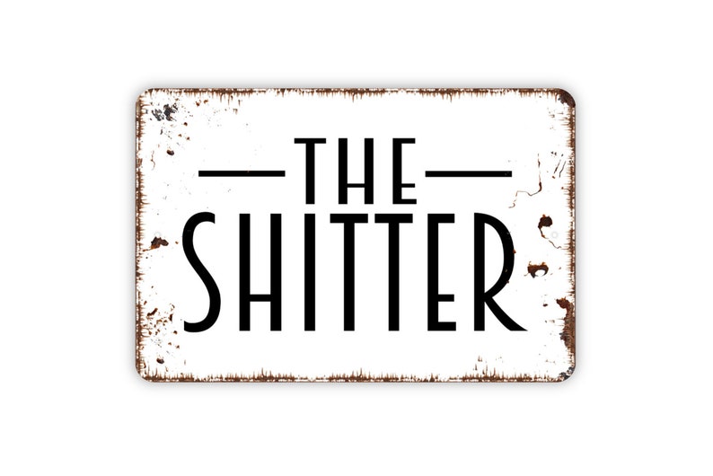The Shitter Sign Bathroom Restroom Metal Indoor or Outdoor - Etsy