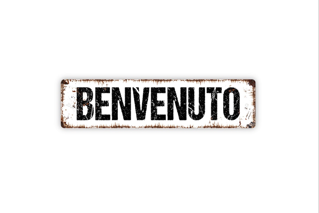Benvenuto Sign - Welcome Italy Italian Greeting Rustic Metal Street ...