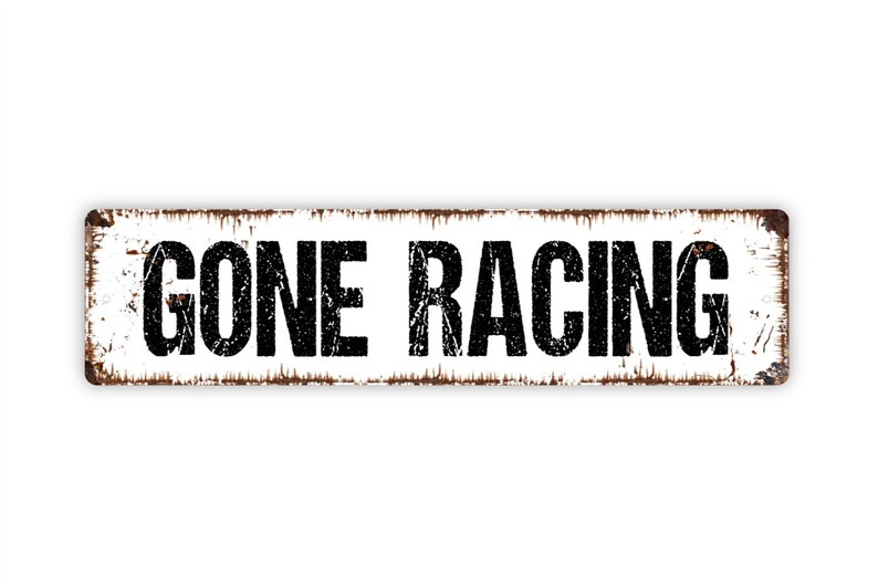 Gone Racing Sign Rustic Custom Metal Sign Rustic Street Sign - Etsy