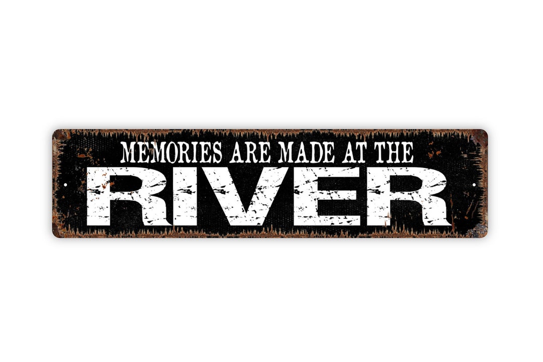 Memories Are Made at the River Sign Rustic Street Metal Sign - Etsy