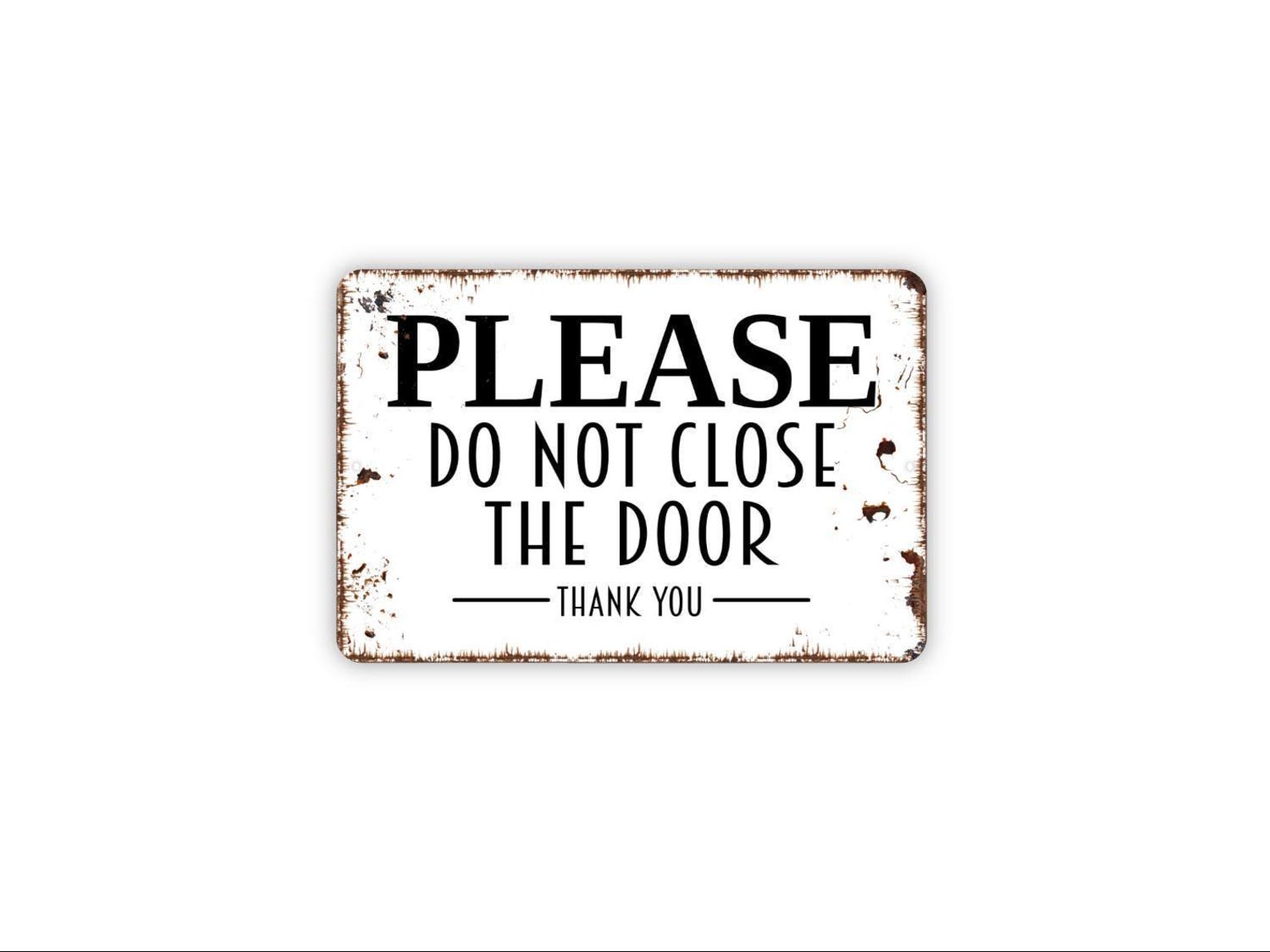 Please Do Not Close the Door Thank You Sign | Door Use Notice | Metal ...