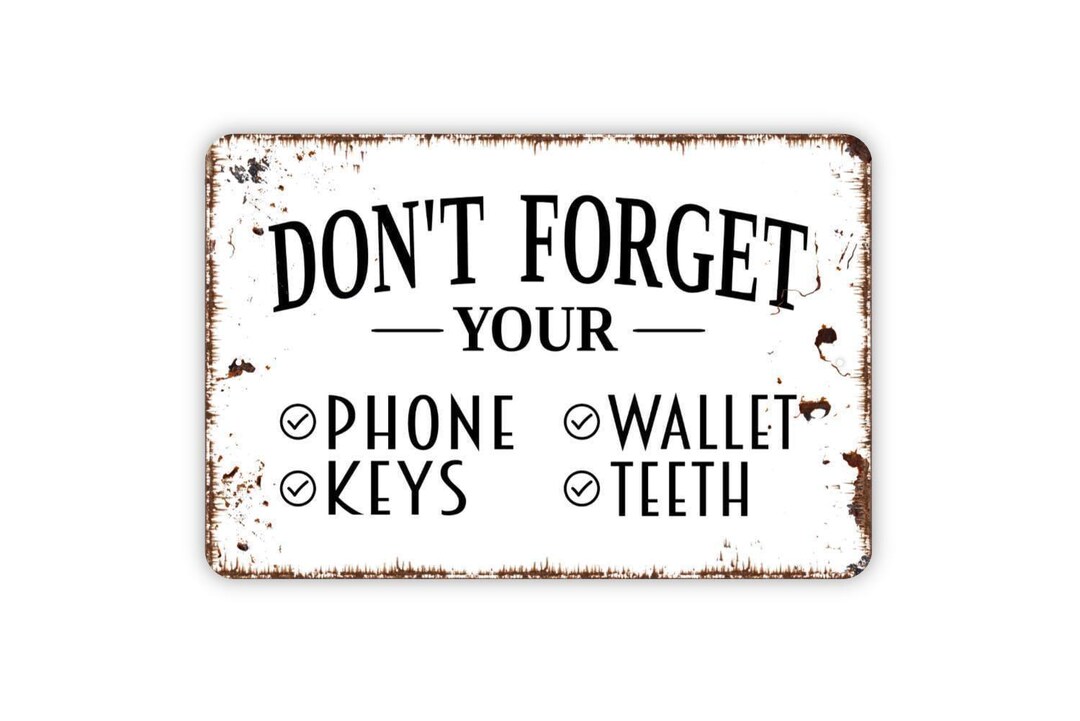 Don’t Forget Your Phone Wallet Keys Teeth Sign | Funny Entryway Wall ...