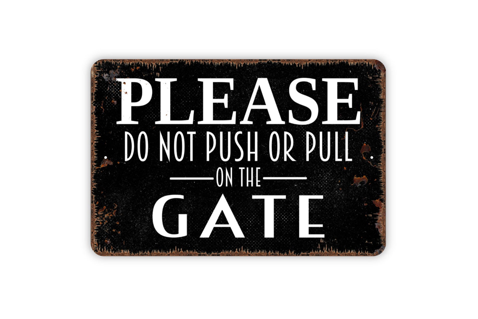 Please Do Not Push or Pull on the Gate Sign Metal Indoor or - Etsy