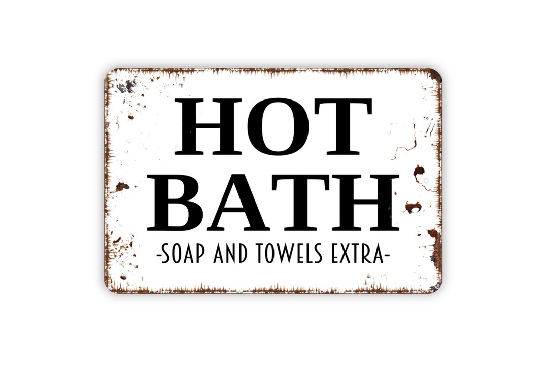 Hot Bath Soap and Towels Extra Sign, Funny Bathroom Metal Sign ...