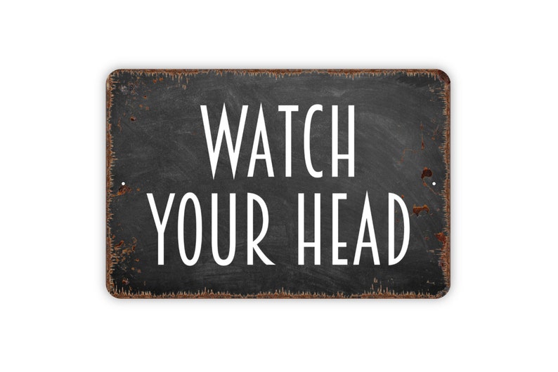 Watch Your Head Sign Warning Metal Sign Farmhouse Wall Decor - Etsy