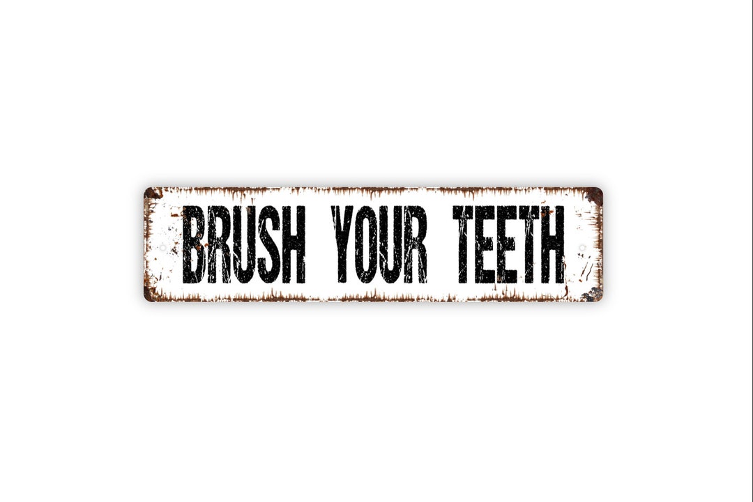 Brush Your Teeth Sign - Rustic Metal Street Sign or Door Name Plate ...