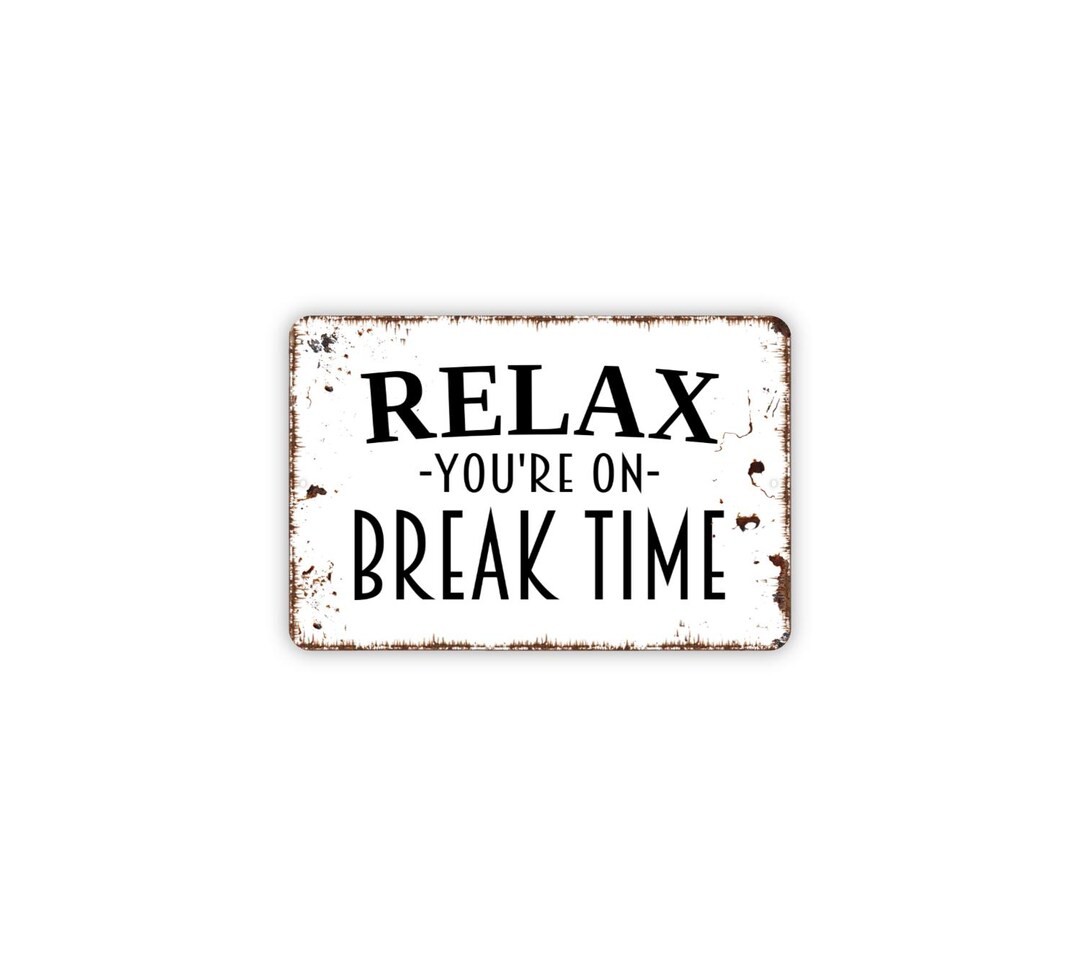 Relax You’re on Break Time Sign Metal Wall Sign Break Room Decor Office ...