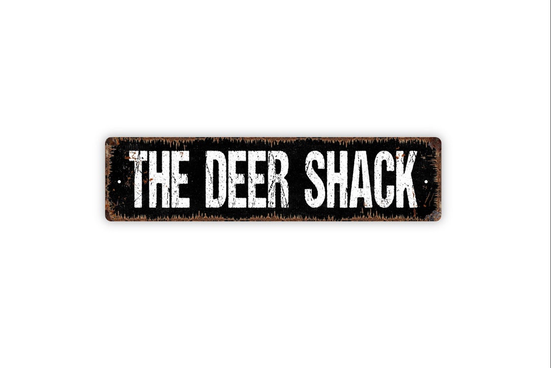 The Deer Shack Sign - Hunting Camp Hunt Trip Deer Season Rustic Street ...