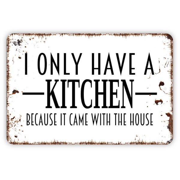 I Only Have a Kitchen Because It Came With the House - Etsy