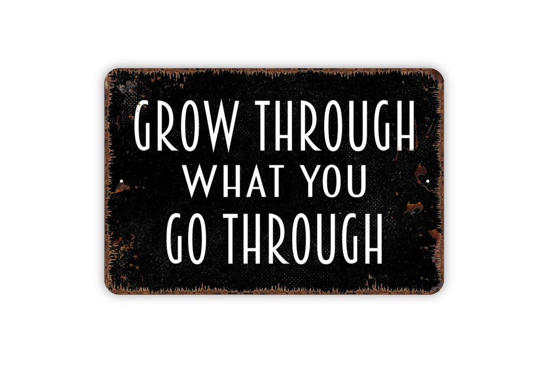 Grow Through What You Go Through Sign - Affirmation Metal Sign ...